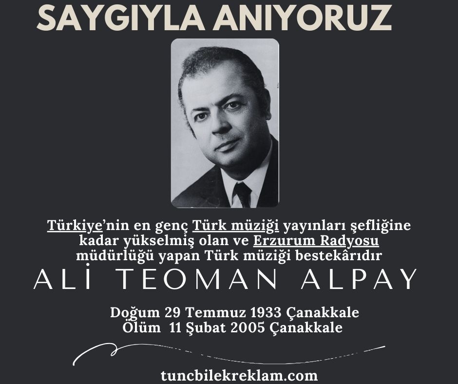 Ali Teoman Alpay’ı Saygıyla Anıyoruz - Tunçbilek Reklam